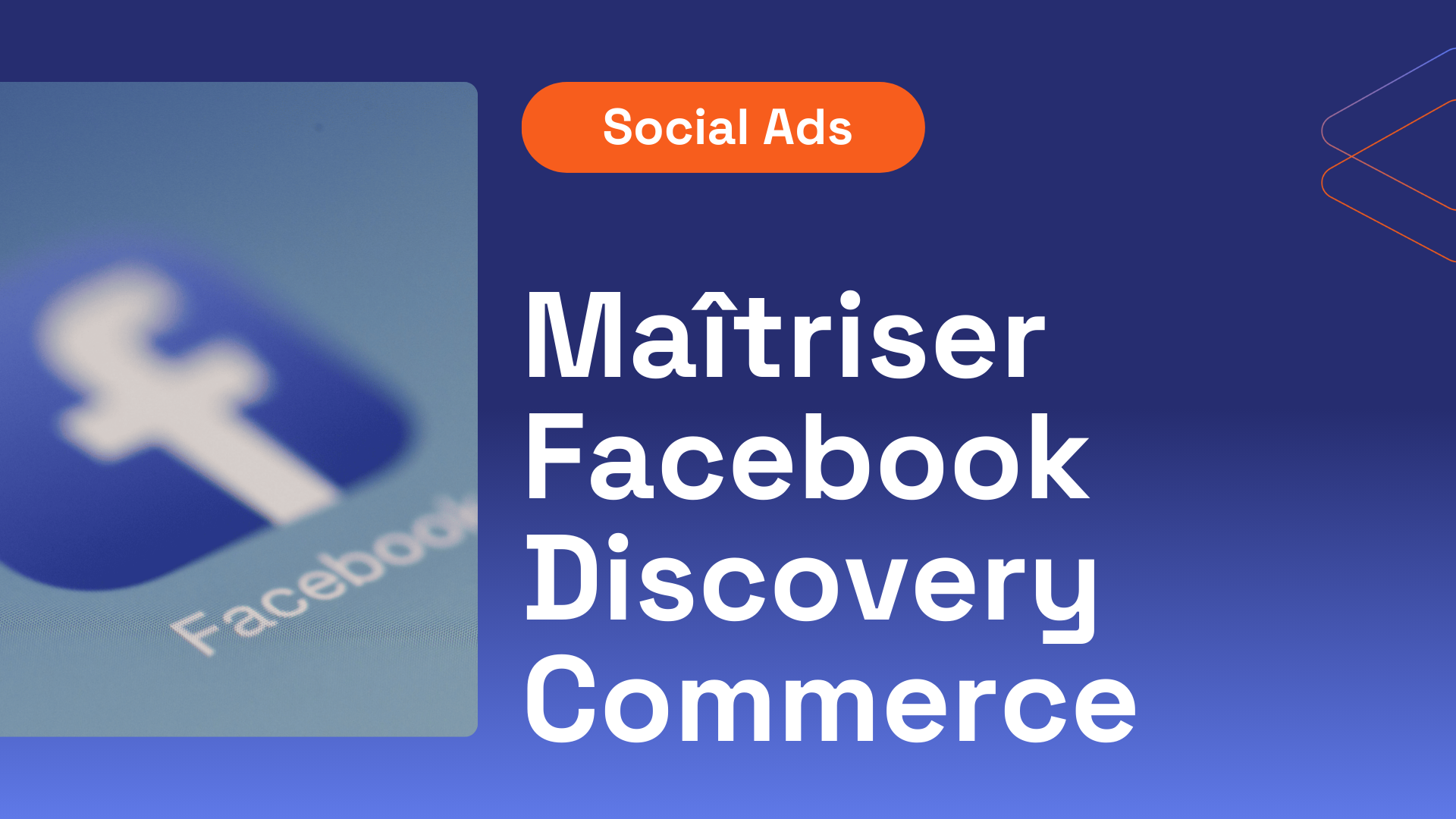 Guide Complet : Maîtriser Facebook Discovery Commerce
