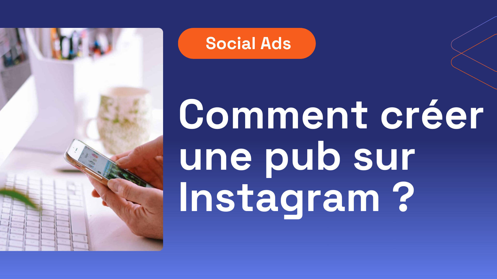 Comment créer une pub sur Instagram rentable et performante