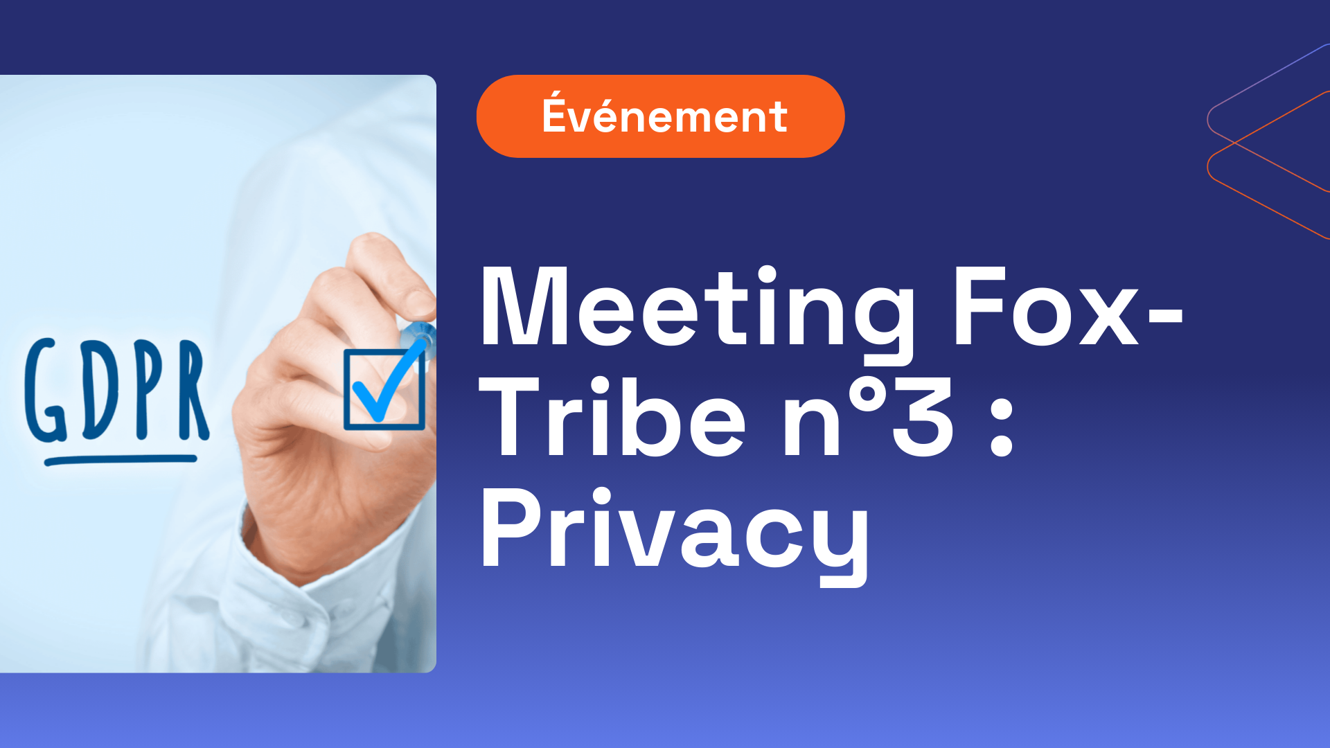 Meeting Fox-Tribe n°3 : Privacy, comment travailler sa conformité ...